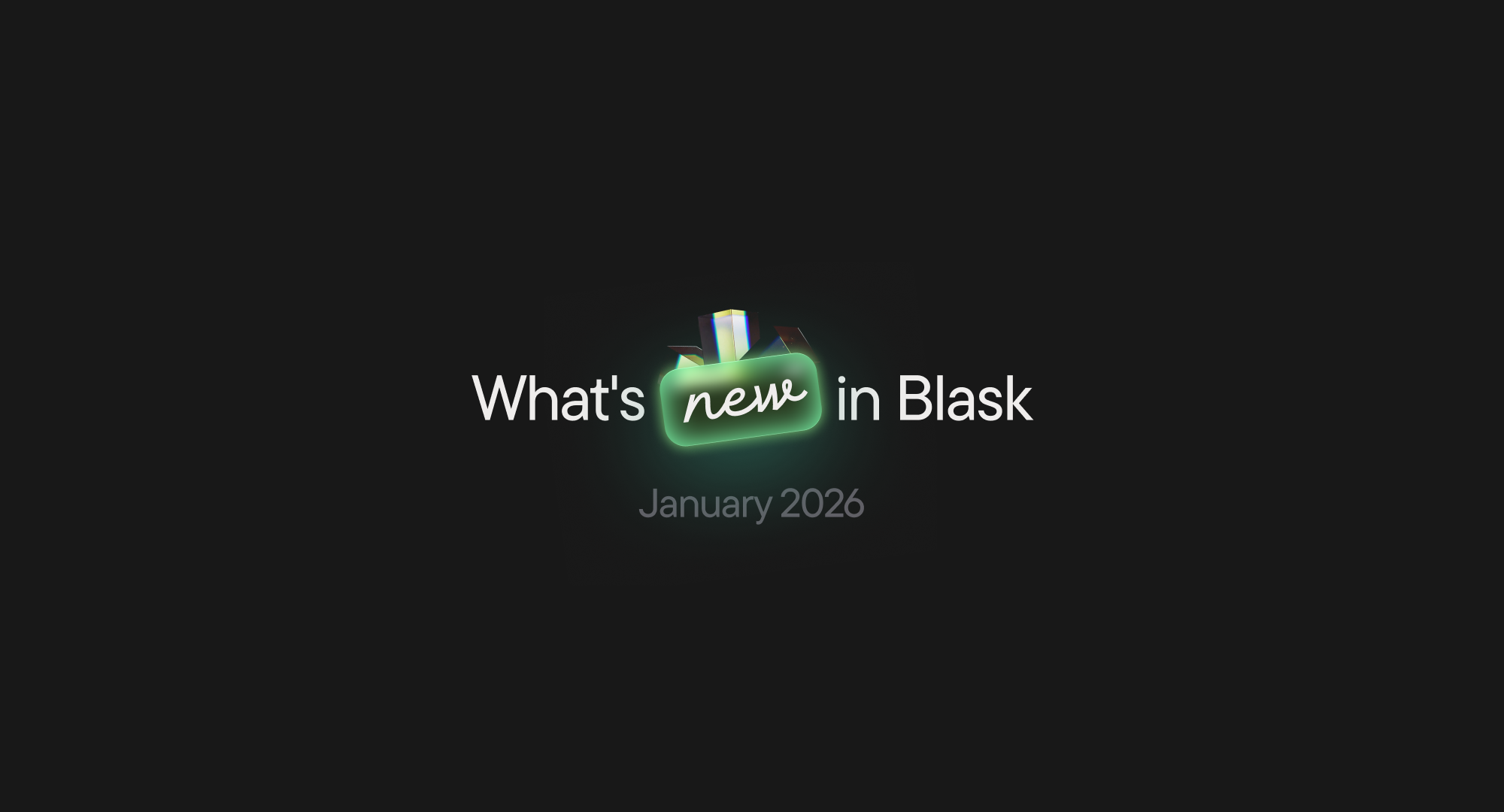 What’s new in Blask: January 2026 - Blask